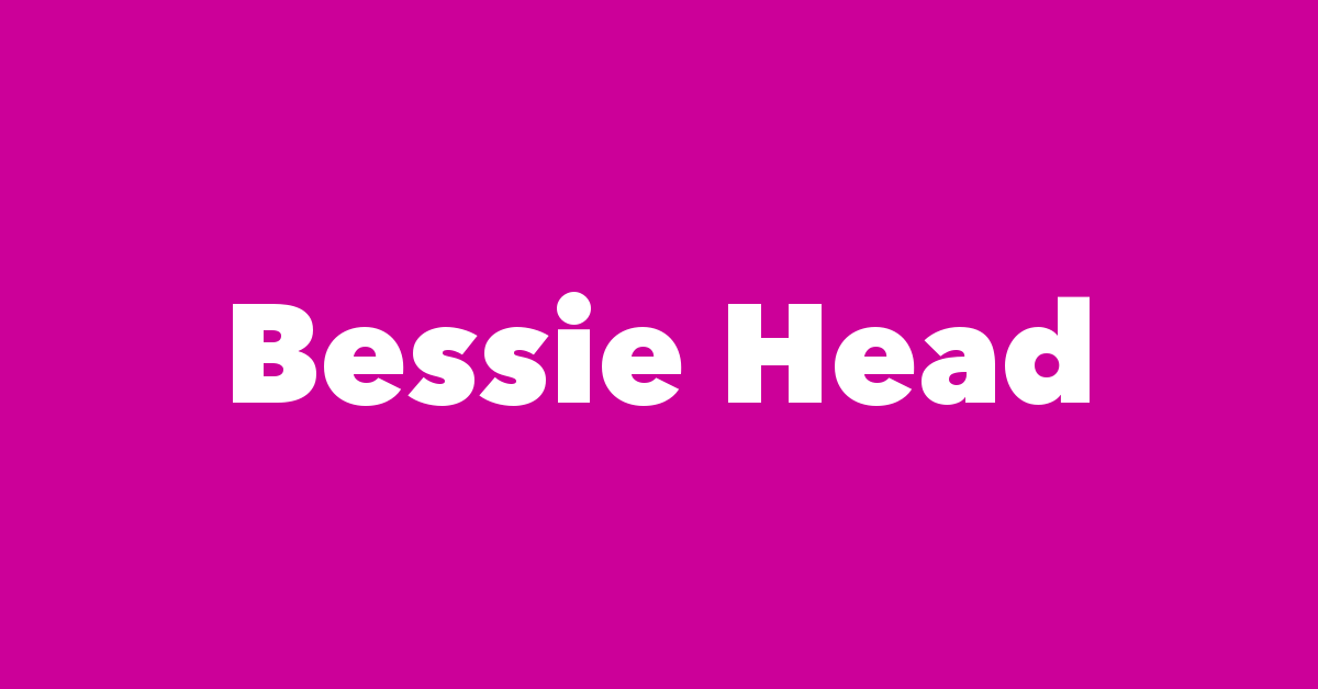 Bessie Head - Spouse, Children, Birthday & More