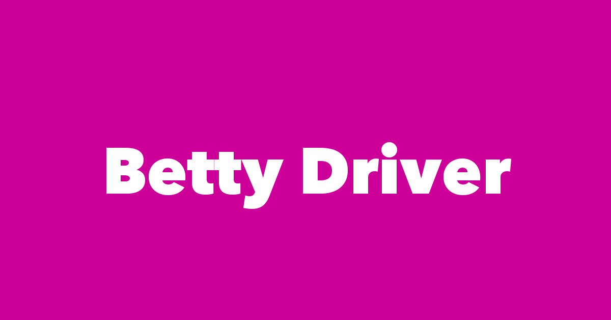 Betty Driver - Spouse, Children, Birthday & More
