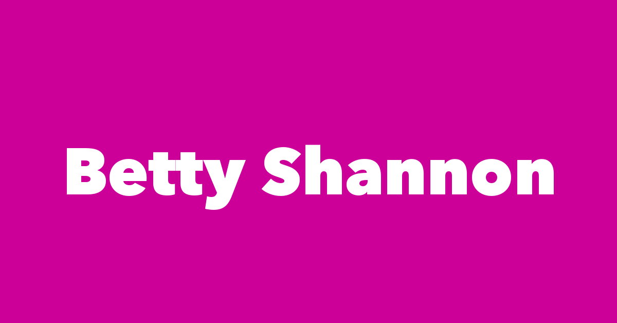 Betty Shannon - Spouse, Children, Birthday & More