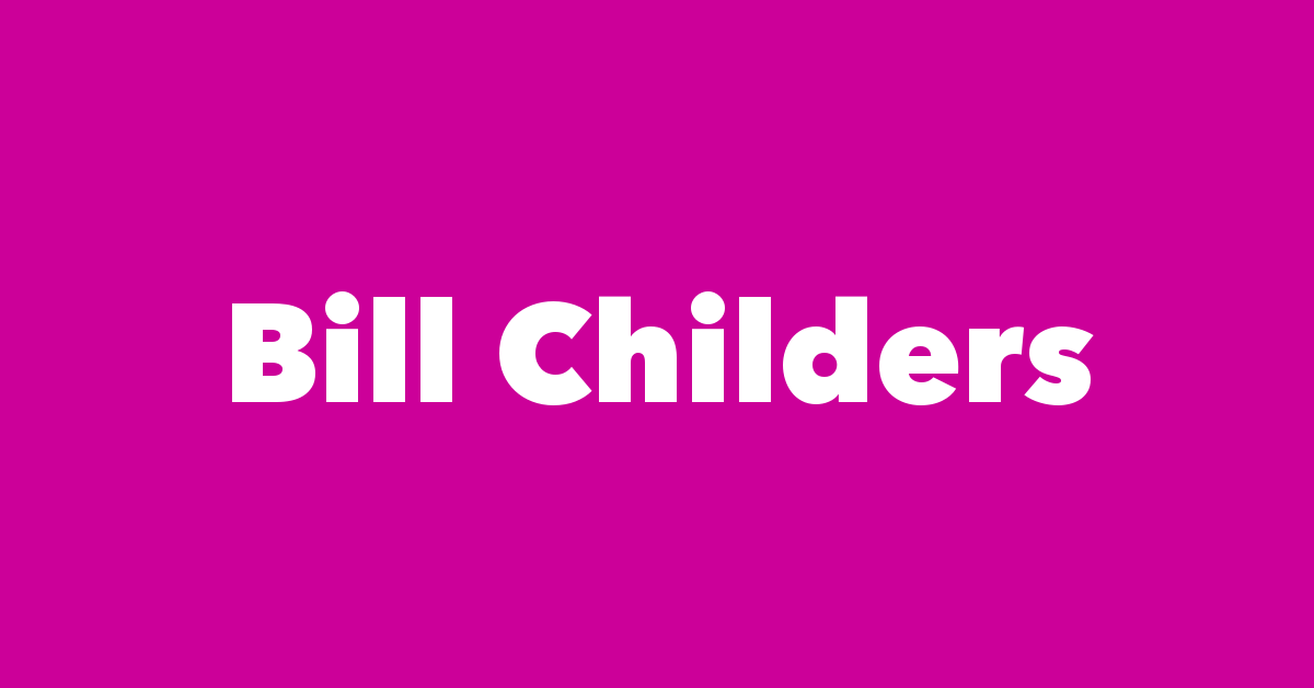 Bill Childers - Spouse, Children, Birthday & More