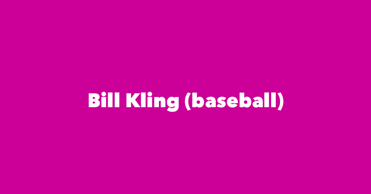 Bill Kling (baseball) - Spouse, Children, Birthday & More