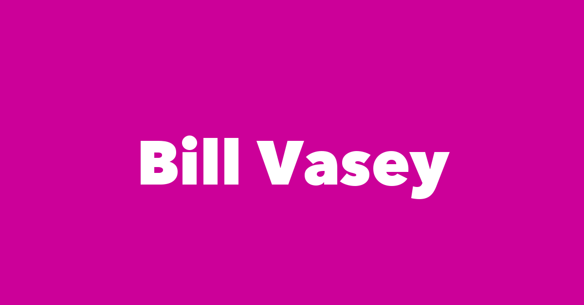 Bill Vasey - Spouse, Children, Birthday & More