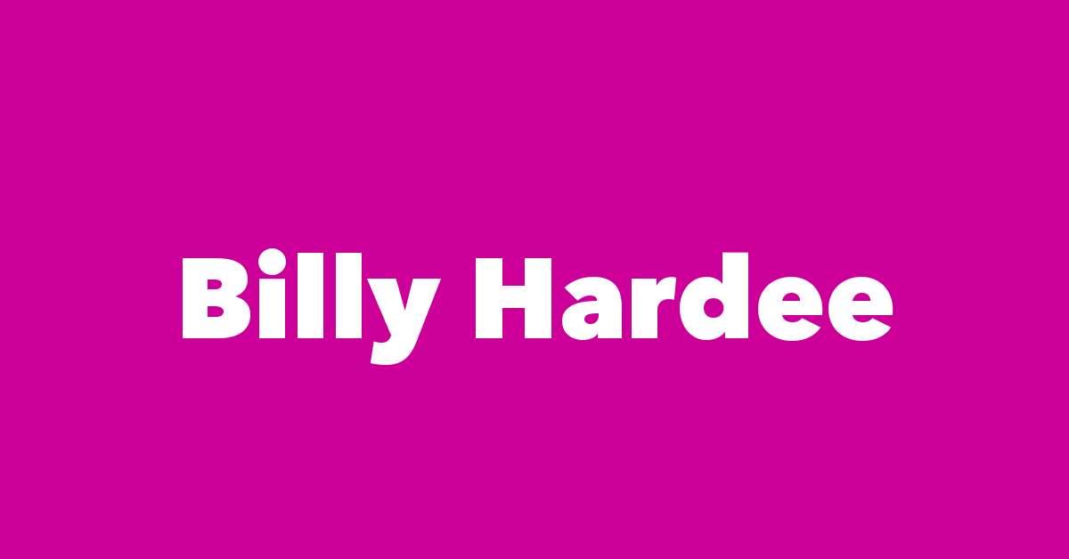 Billy Hardee - Spouse, Children, Birthday & More