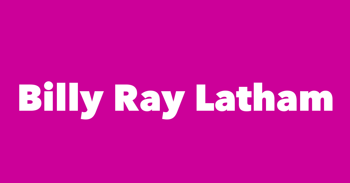 Billy Ray Latham - Spouse, Children, Birthday & More