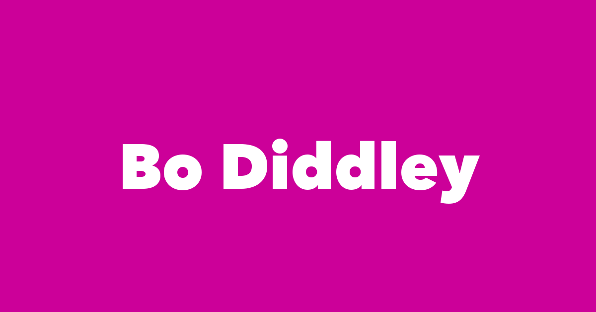 Bo Diddley - Spouse, Children, Birthday & More