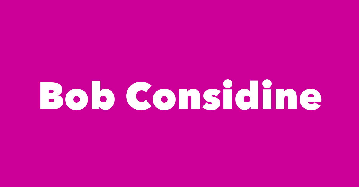 Bob Considine - Spouse, Children, Birthday & More