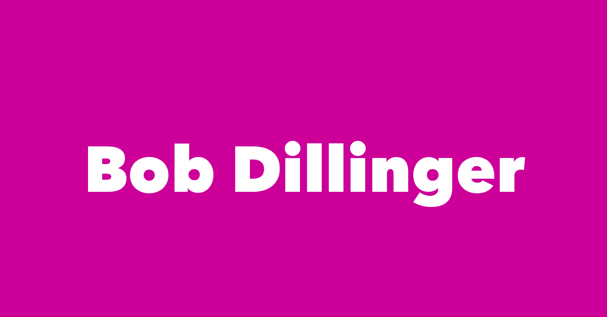 Bob Dillinger - Spouse, Children, Birthday & More