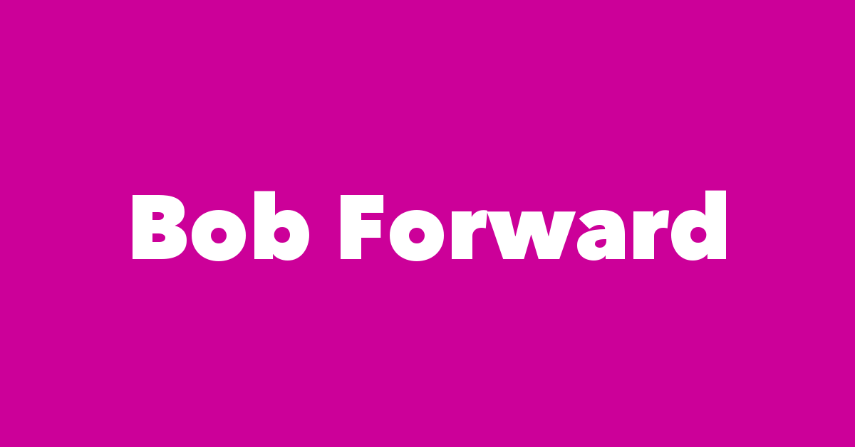 Bob Forward - Spouse, Children, Birthday & More