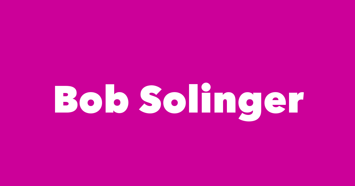 Bob Solinger - Spouse, Children, Birthday & More