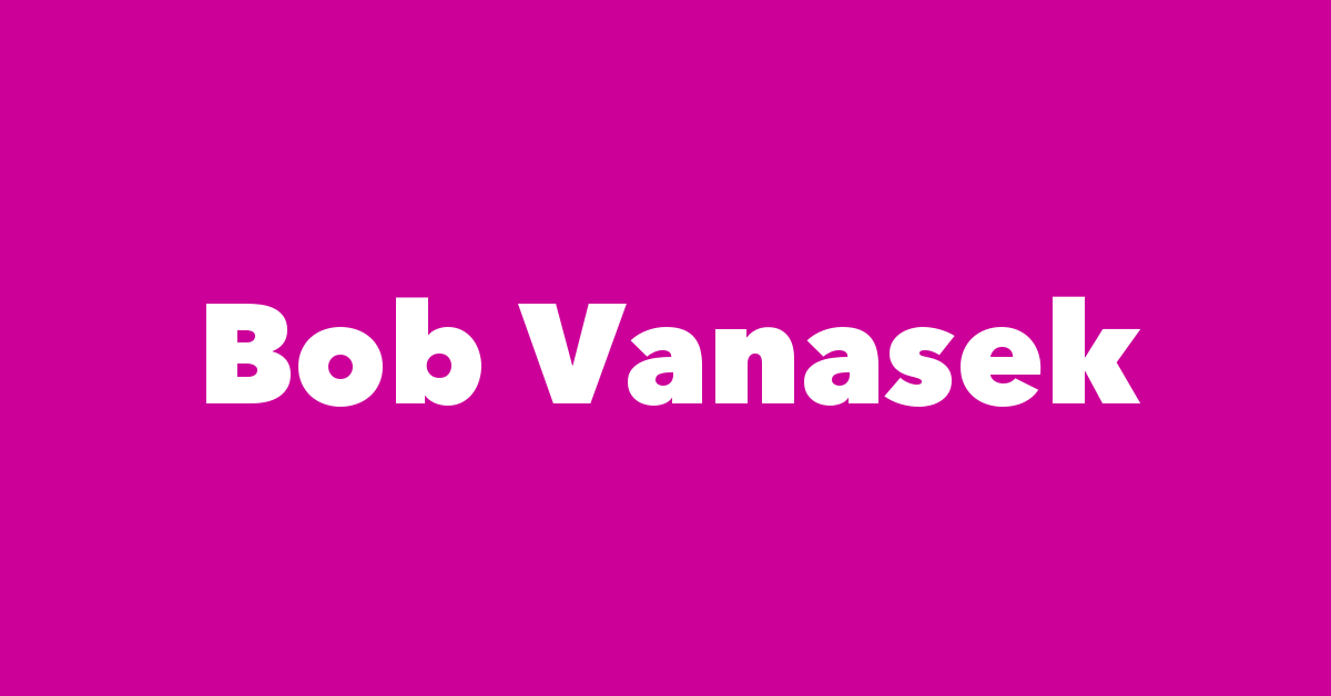 Bob Vanasek - Spouse, Children, Birthday & More