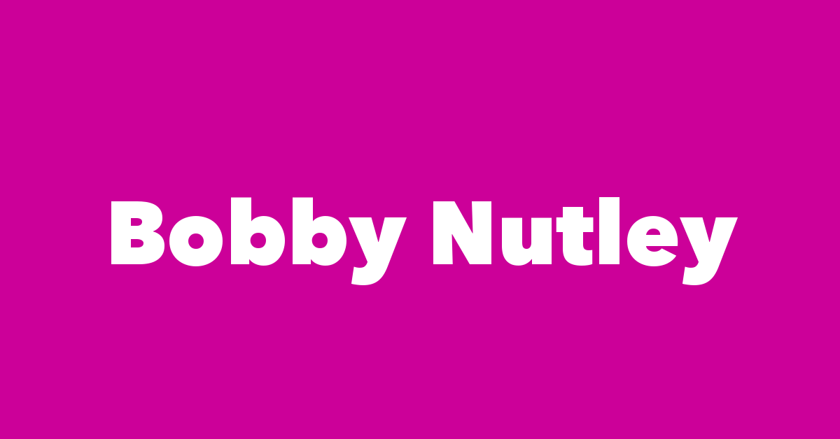 Bobby Nutley - Spouse, Children, Birthday & More