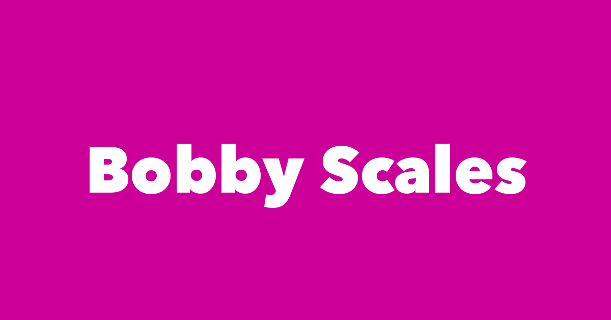 Bobby Scales - Spouse, Children, Birthday & More