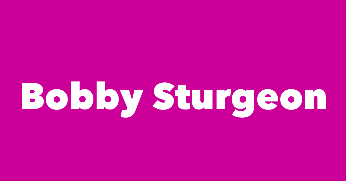 Bobby Sturgeon - Spouse, Children, Birthday & More