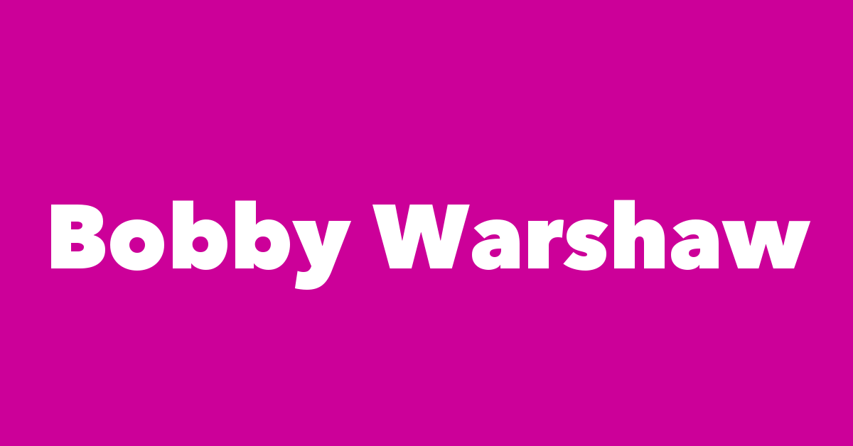 Bobby Warshaw - Spouse, Children, Birthday & More