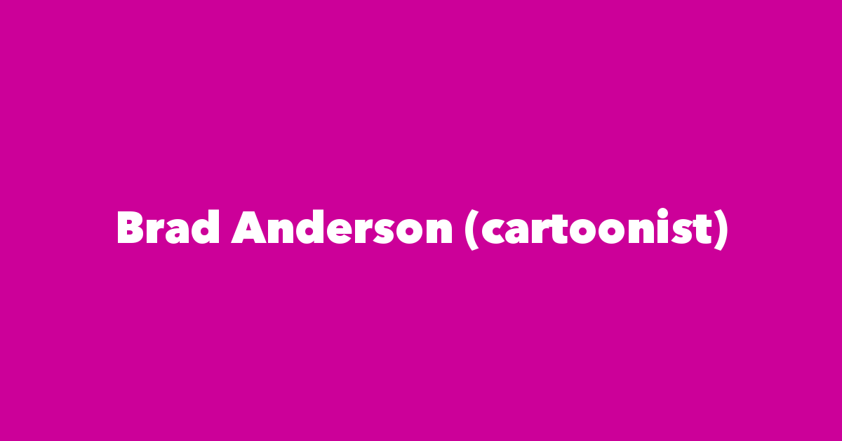 Brad Anderson (cartoonist) - Spouse, Children, Birthday & More