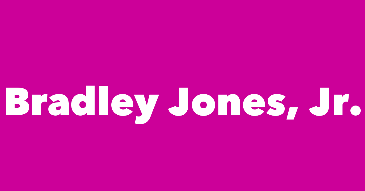 Bradley Jones, Jr. - Spouse, Children, Birthday & More