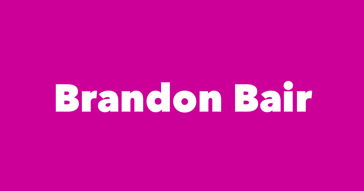 Brandon Bair - Spouse, Children, Birthday & More