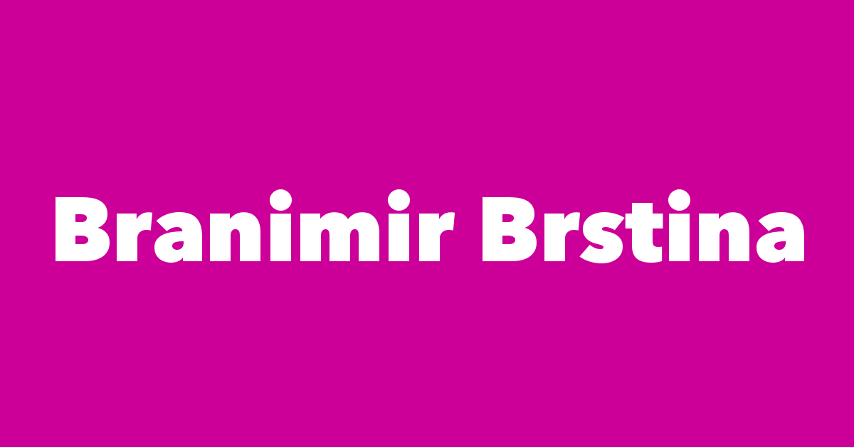 Branimir Brstina - Spouse, Children, Birthday & More