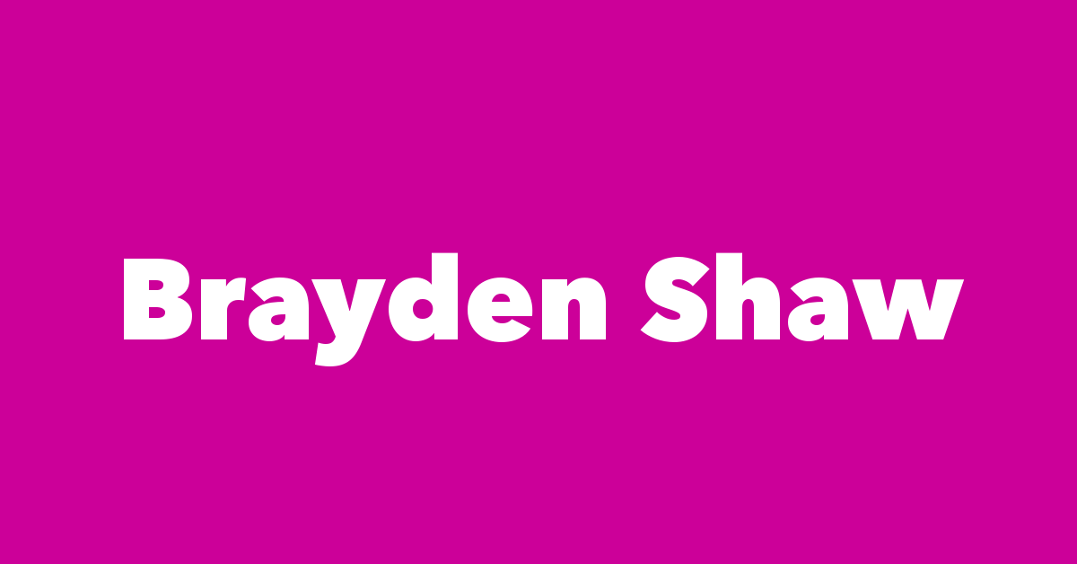 Brayden Shaw - Spouse, Children, Birthday & More
