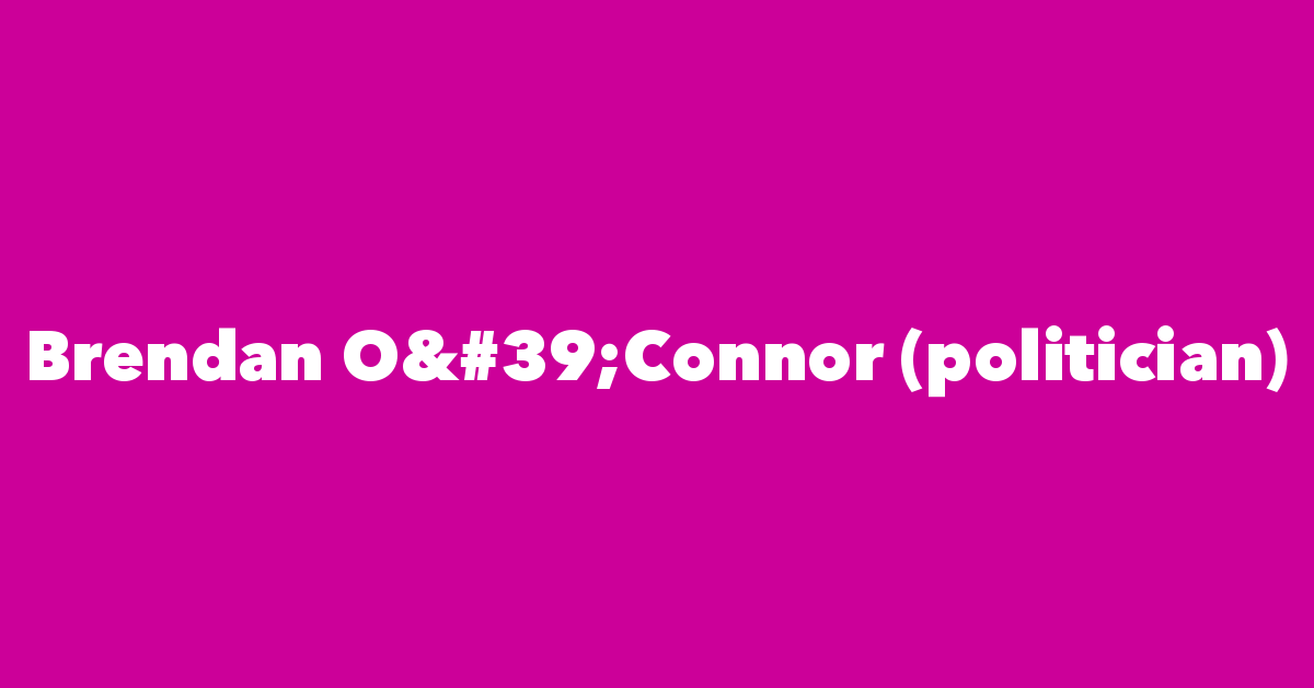 Brendan O'Connor (politician) - Spouse, Children, Birthday & More