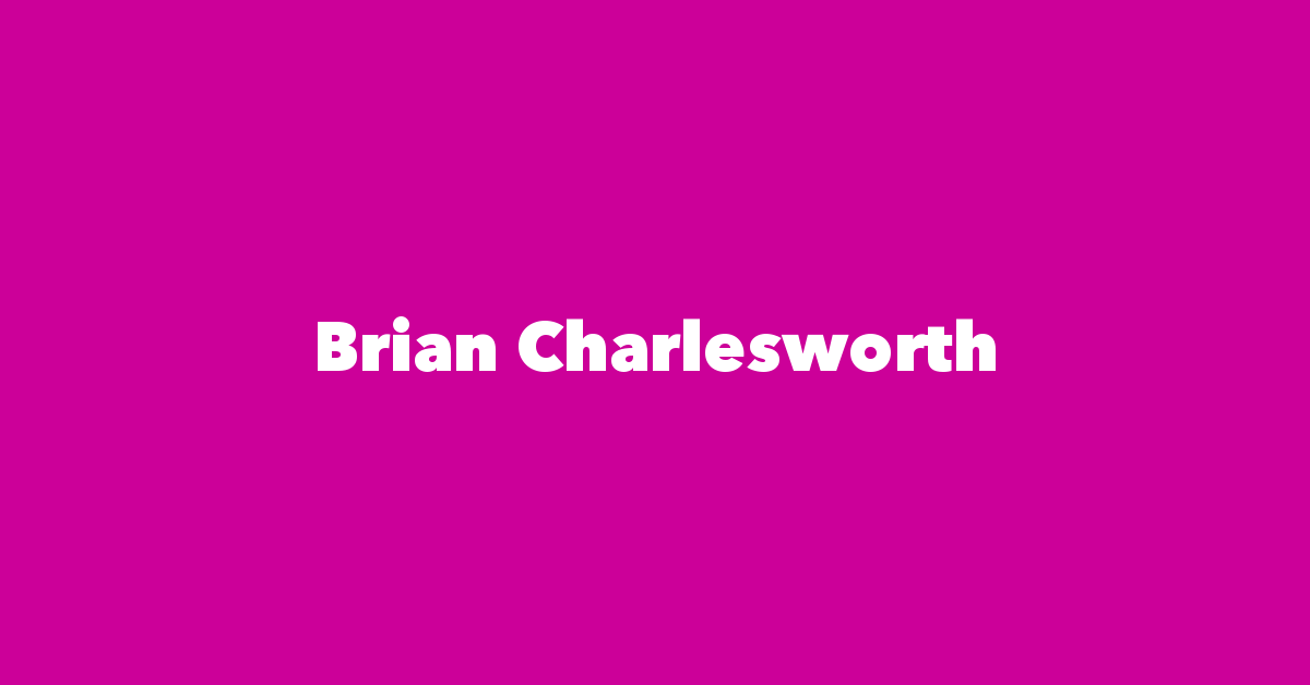 Brian Charlesworth - Spouse, Children, Birthday & More