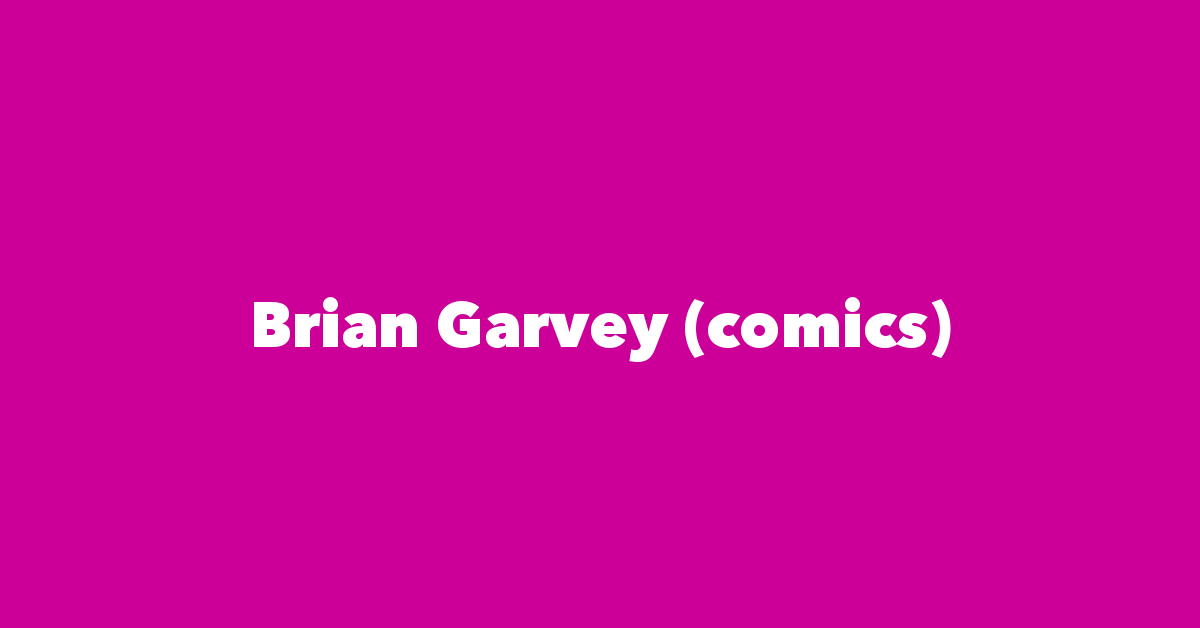 Brian Garvey (comics) - Spouse, Children, Birthday & More