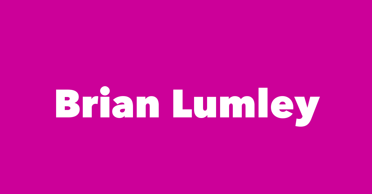 Brian Lumley - Spouse, Children, Birthday & More