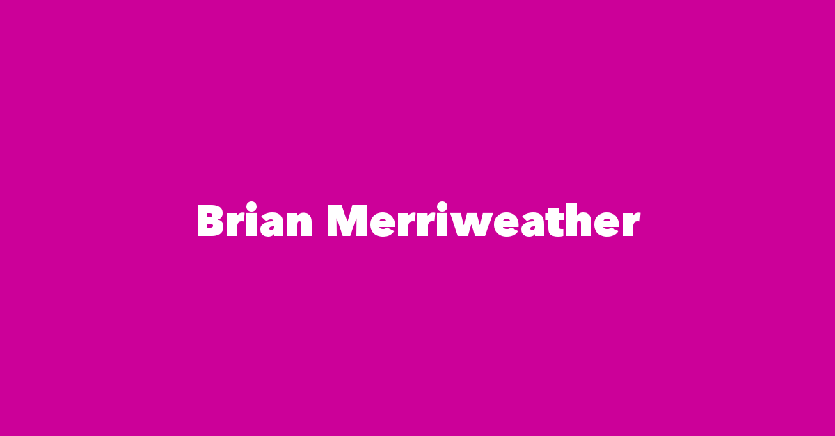 Brian Merriweather - Spouse, Children, Birthday & More