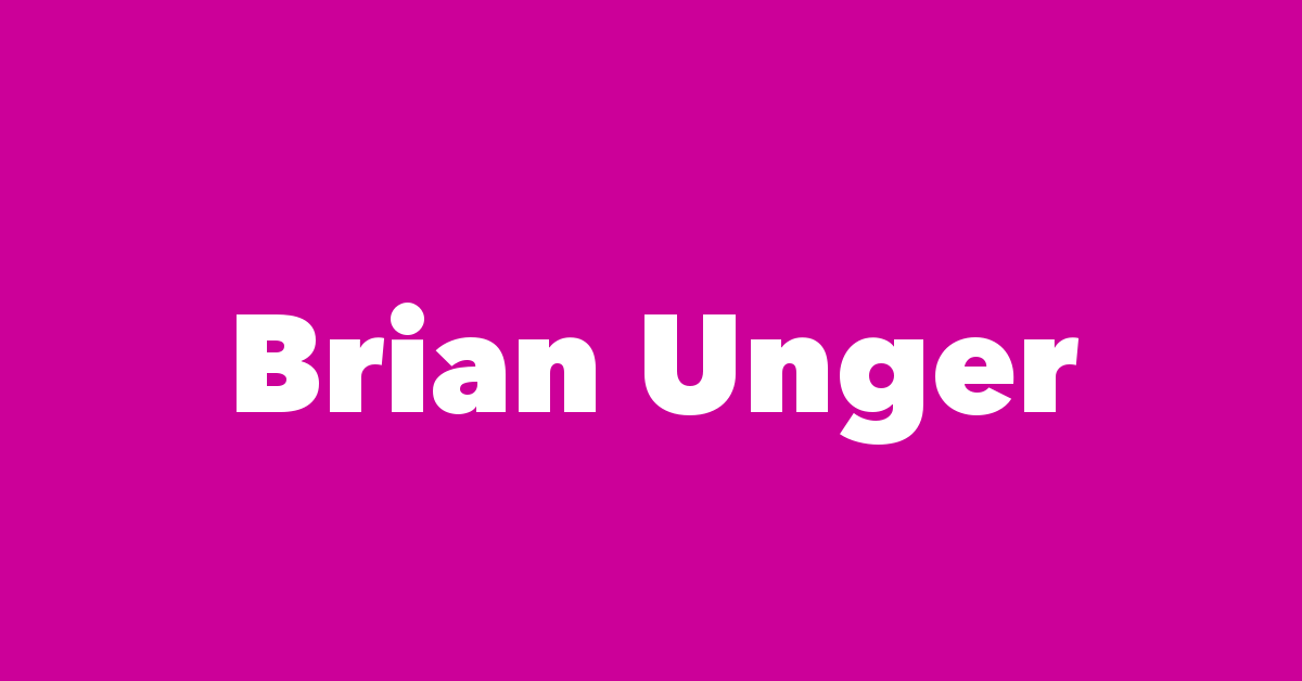 Brian Unger - Spouse, Children, Birthday & More