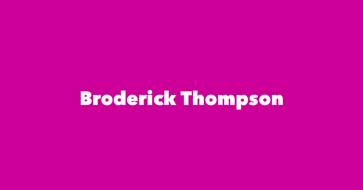 Broderick Thompson - Spouse, Children, Birthday & More