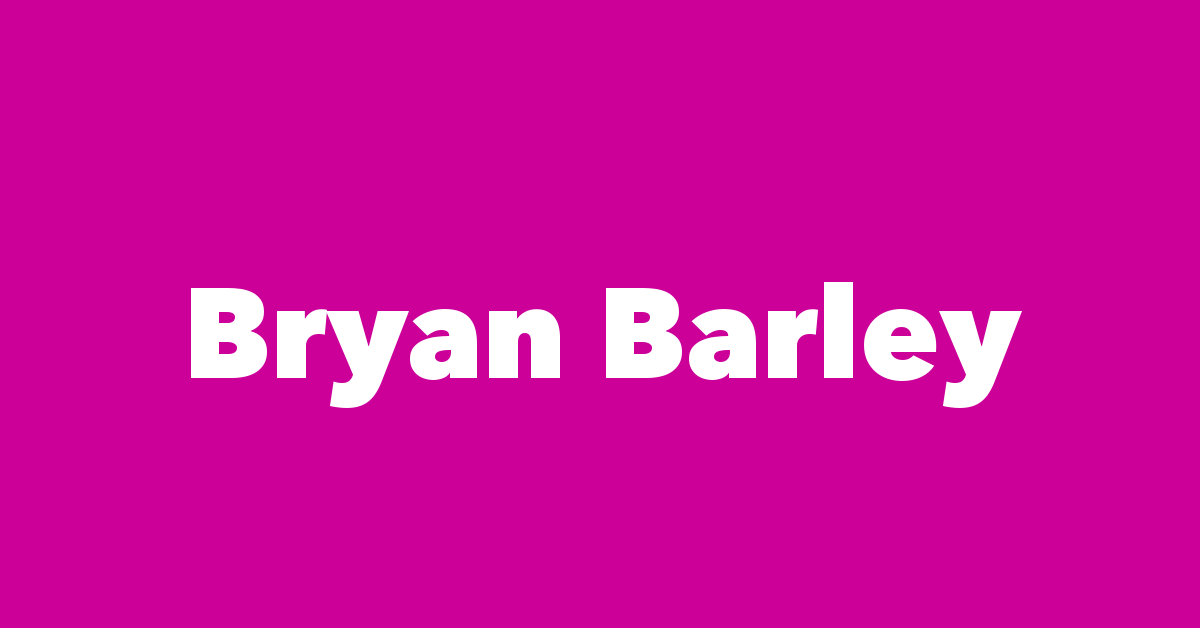 Bryan Barley - Spouse, Children, Birthday & More