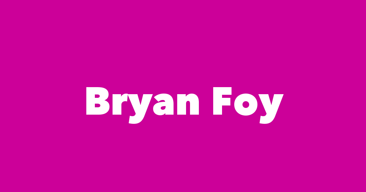 Bryan Foy - Spouse, Children, Birthday & More