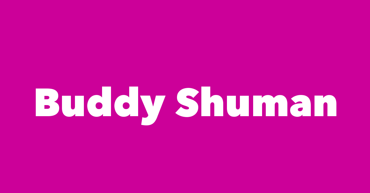 Buddy Shuman - Spouse, Children, Birthday & More