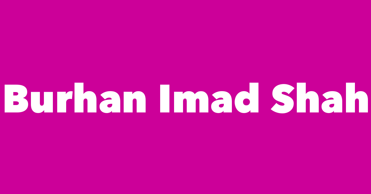 Burhan Imad Shah - Spouse, Children, Birthday & More