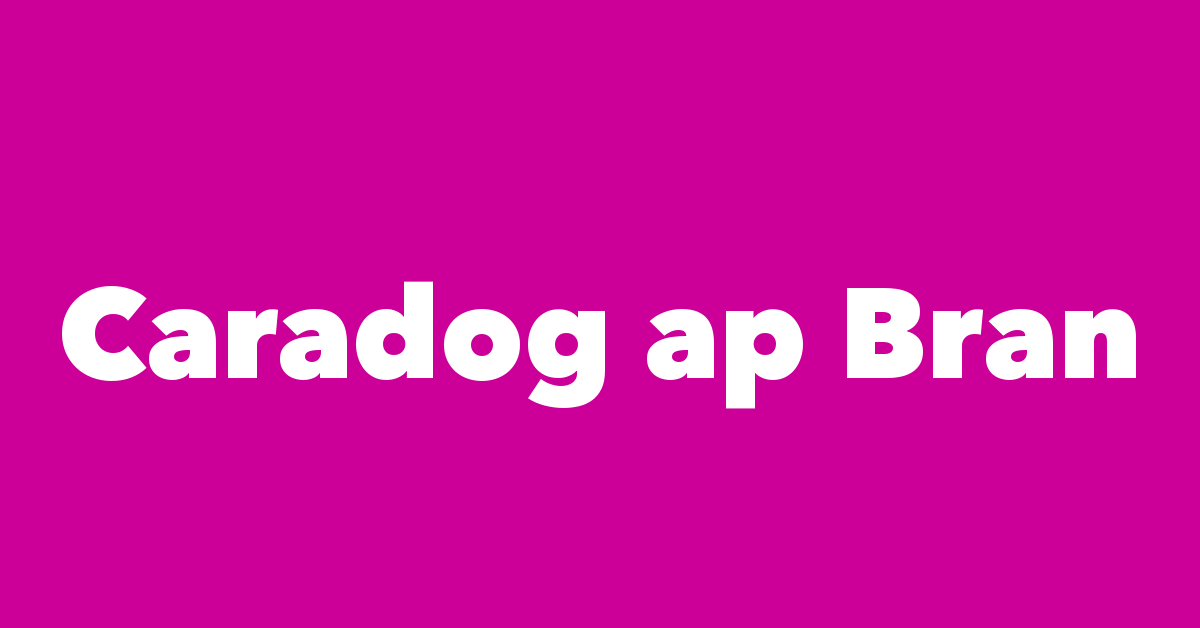 Caradog ap Bran - Spouse, Children, Birthday & More