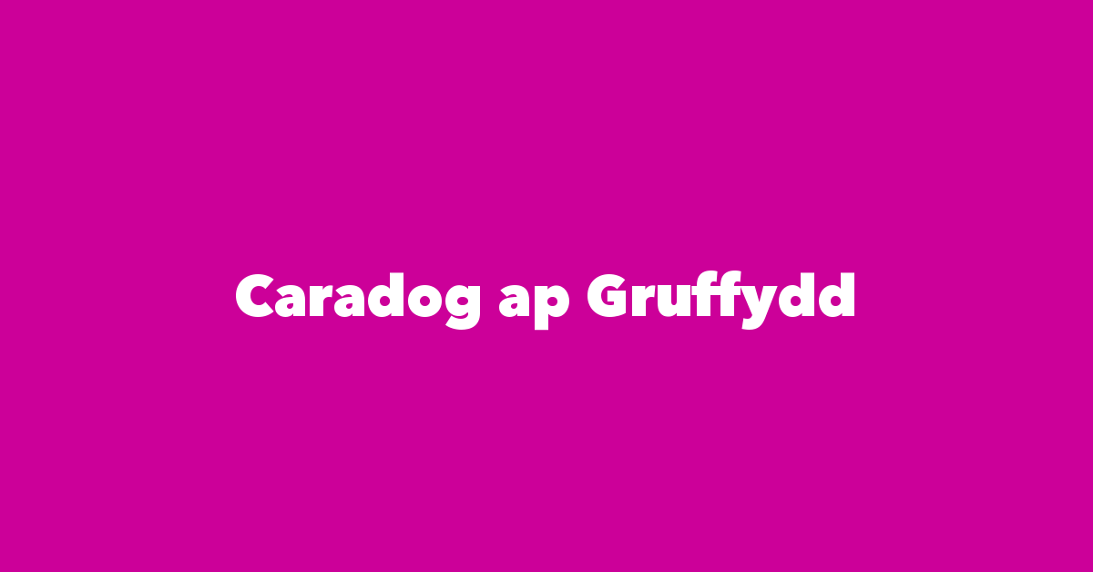 Caradog ap Gruffydd - Spouse, Children, Birthday & More