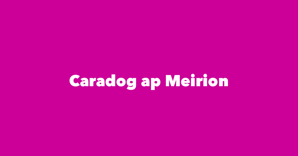 Caradog ap Meirion - Spouse, Children, Birthday & More