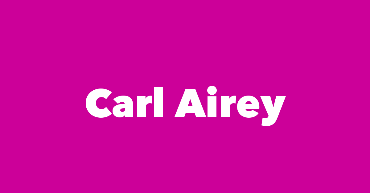 Carl Airey - Spouse, Children, Birthday & More
