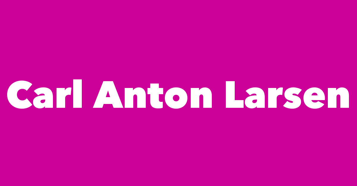 Carl Anton Larsen - Spouse, Children, Birthday & More