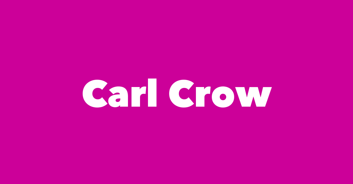 Carl Crow - Spouse, Children, Birthday & More