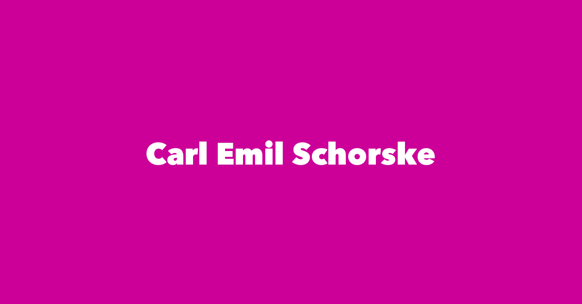 Carl Emil Schorske - Spouse, Children, Birthday & More