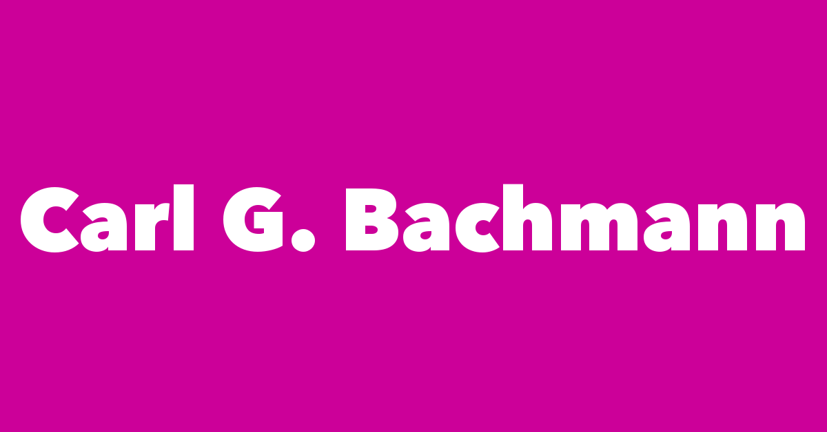Carl G. Bachmann - Spouse, Children, Birthday & More