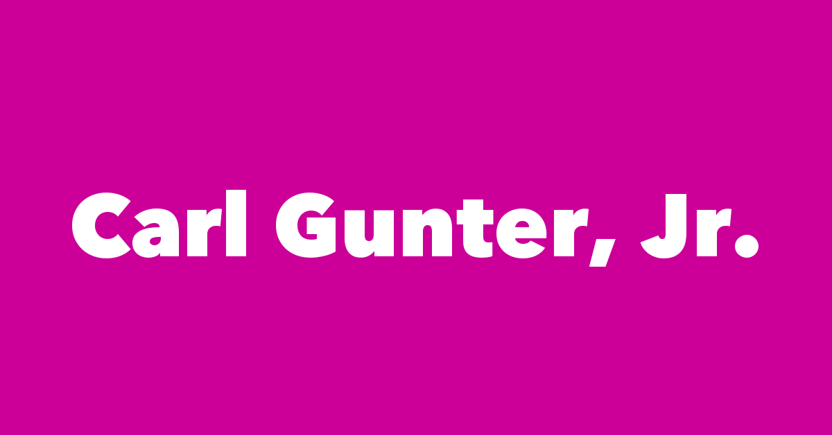 Carl Gunter, Jr. - Spouse, Children, Birthday & More