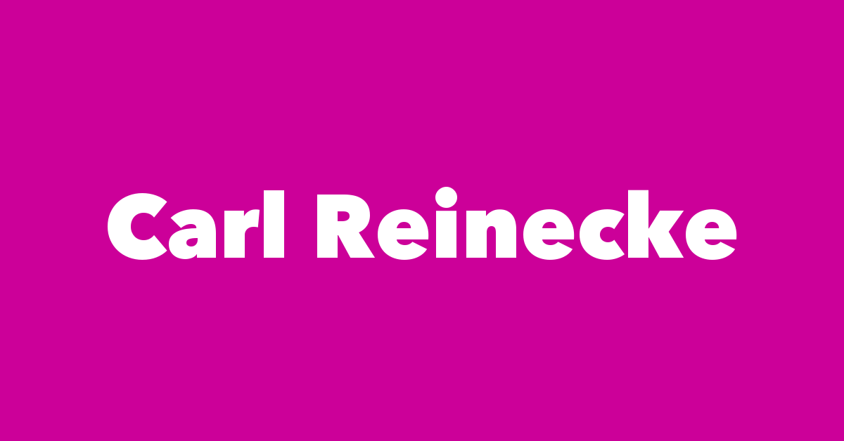 Carl Reinecke - Spouse, Children, Birthday & More