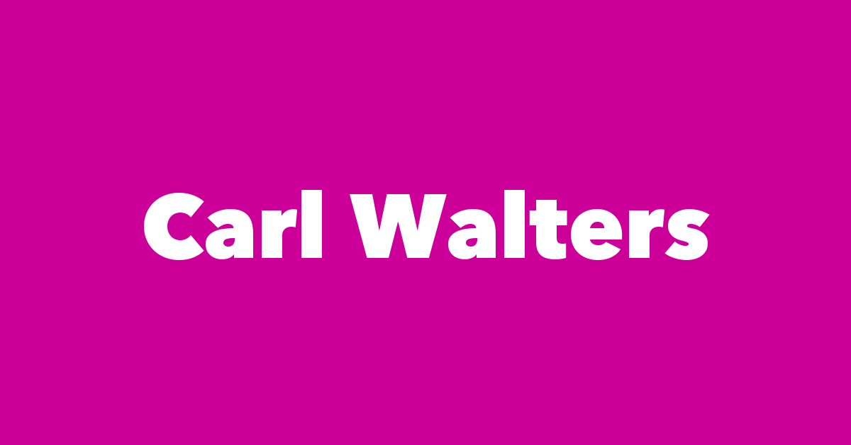 Carl Walters - Spouse, Children, Birthday & More