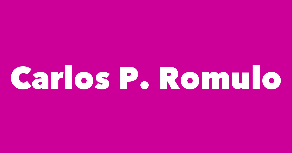 Carlos P. Romulo - Spouse, Children, Birthday & More
