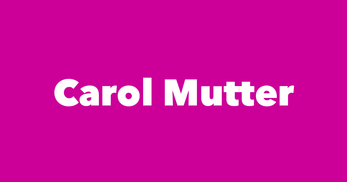 Carol Mutter - Spouse, Children, Birthday & More