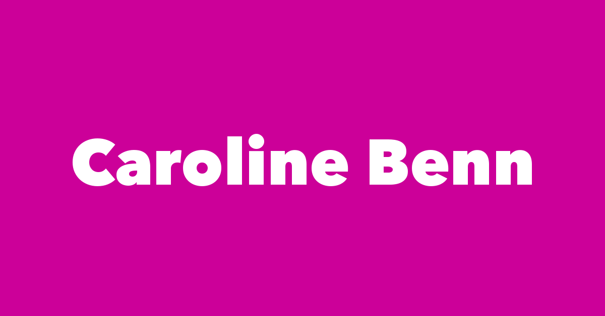 Caroline Benn - Spouse, Children, Birthday & More