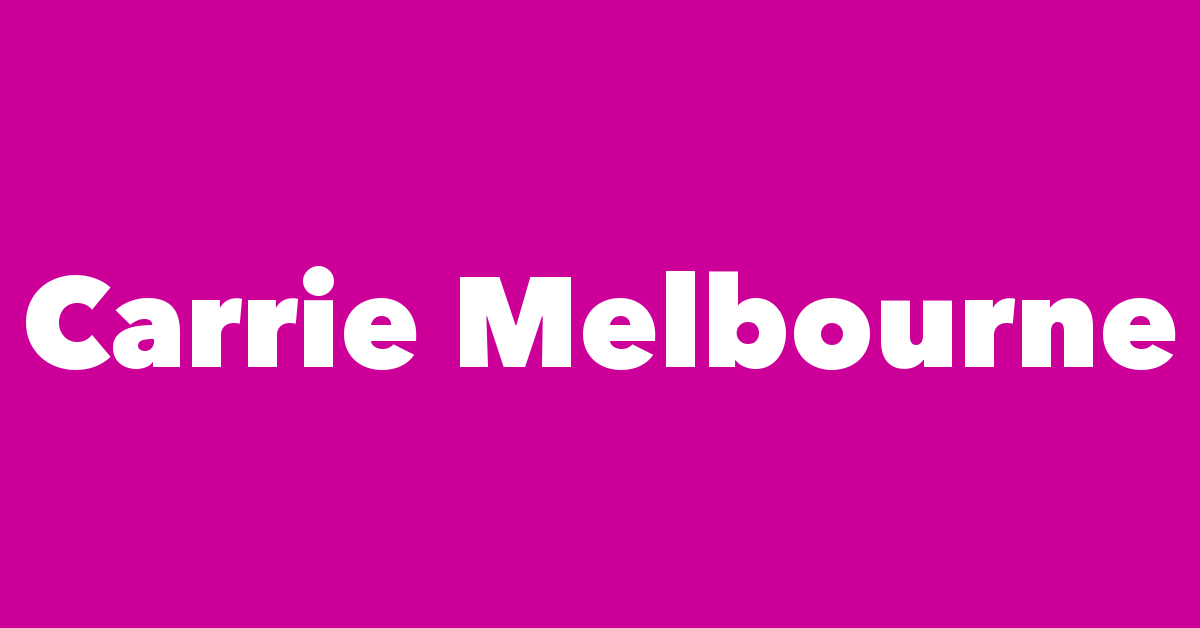 Carrie Melbourne - Spouse, Children, Birthday & More