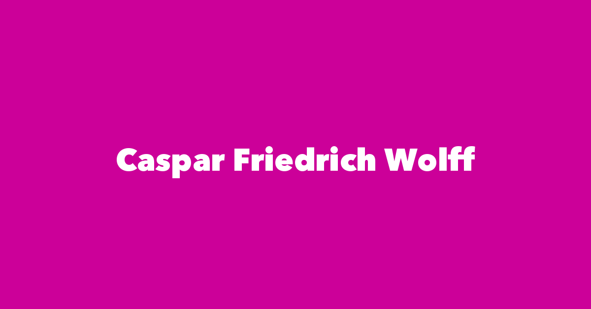 Caspar Friedrich Wolff - Spouse, Children, Birthday & More